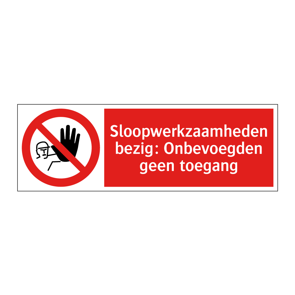 Koop Sloopwerkzaamheden bezig: Onbevoegden geen toegang bord ...