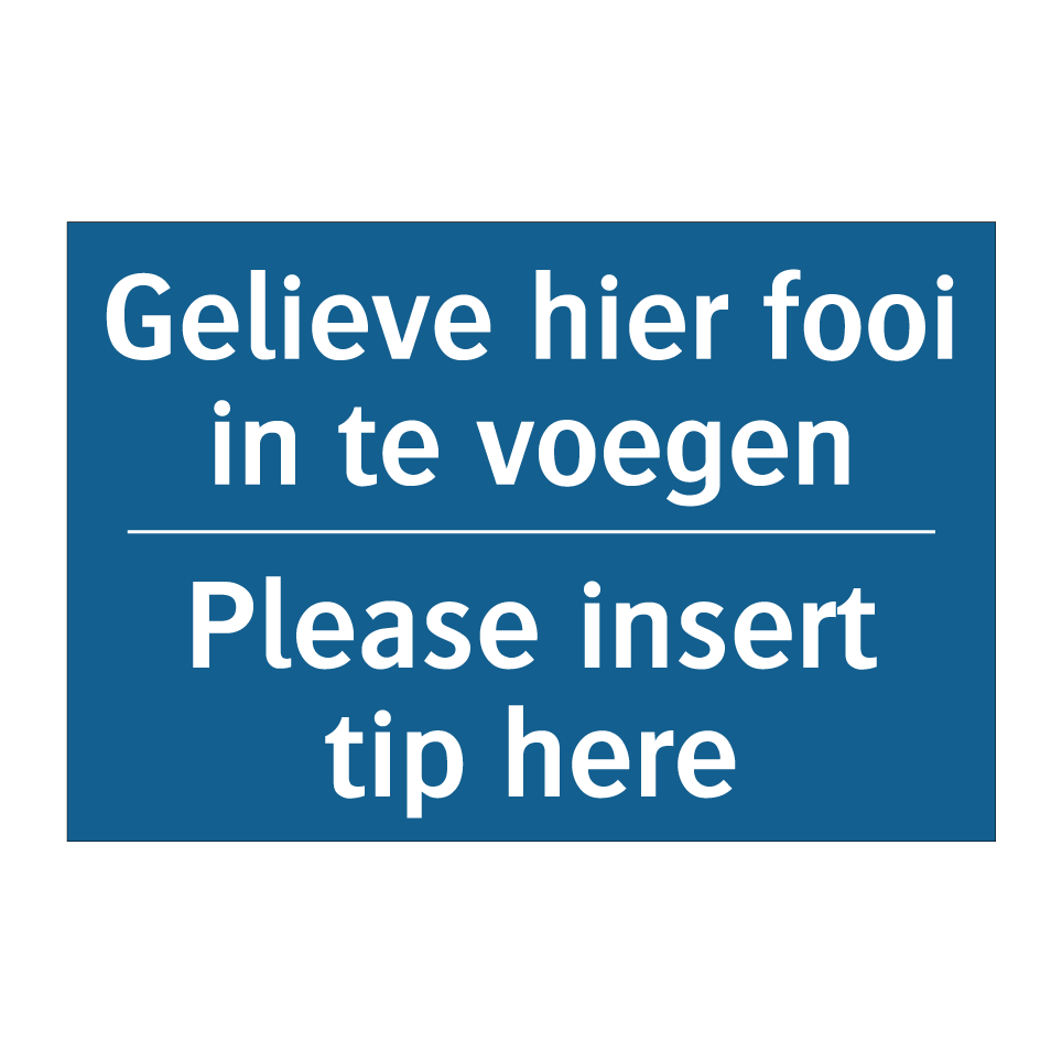 Koop Gelieve hier fooi in te voegen - Please insert tip here bord ...