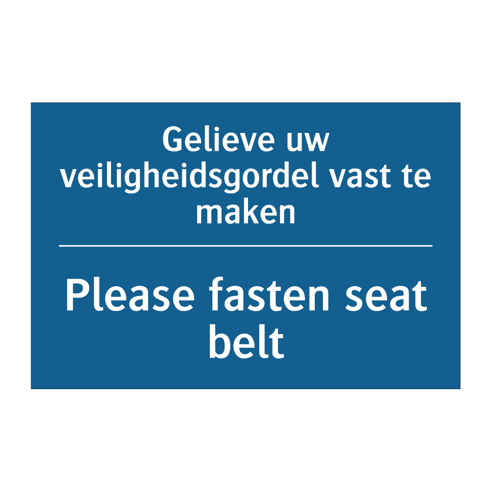 Koop Gelieve uw veiligheidsgordel vast /.../ - Please fasten seat belt ...