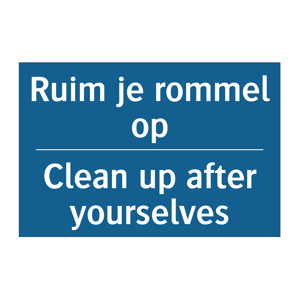 Koop Ruim je rommel op - Clean up after yourselves bord | SignOnline ...