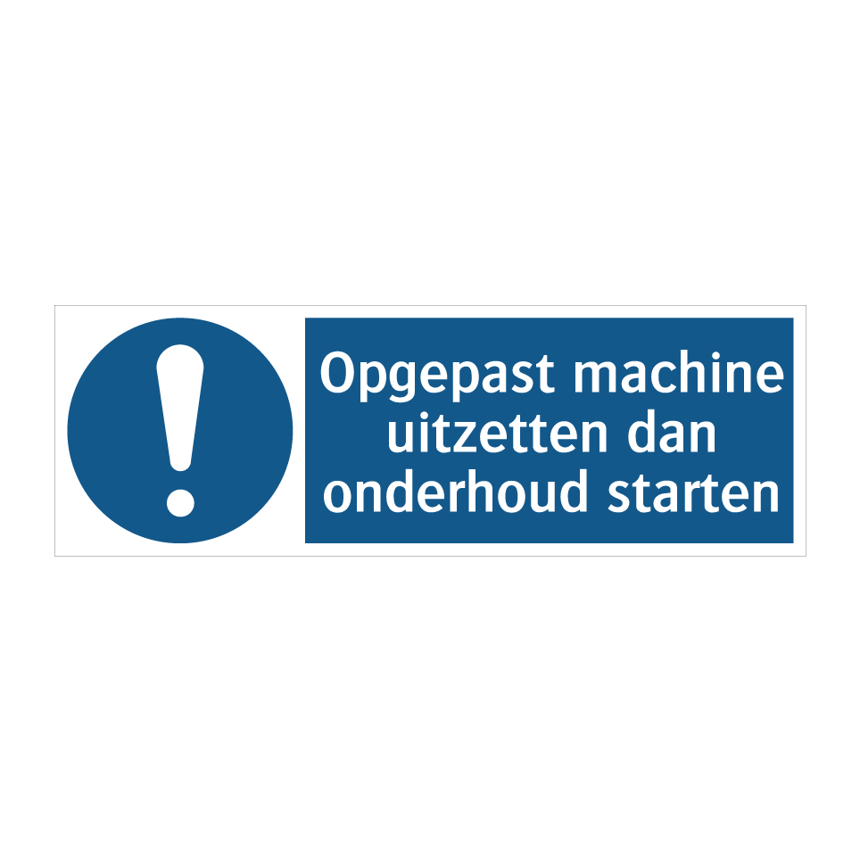 Koop Opgepast machine uitzetten dan onderhoud starten bord | SignOnline ...
