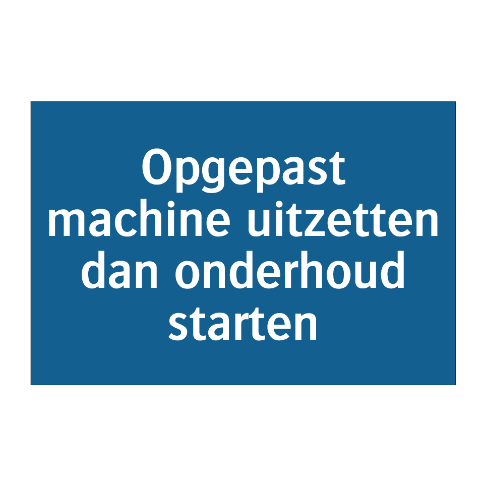 Koop Opgepast machine uitzetten dan onderhoud starten bord | SignOnline ...