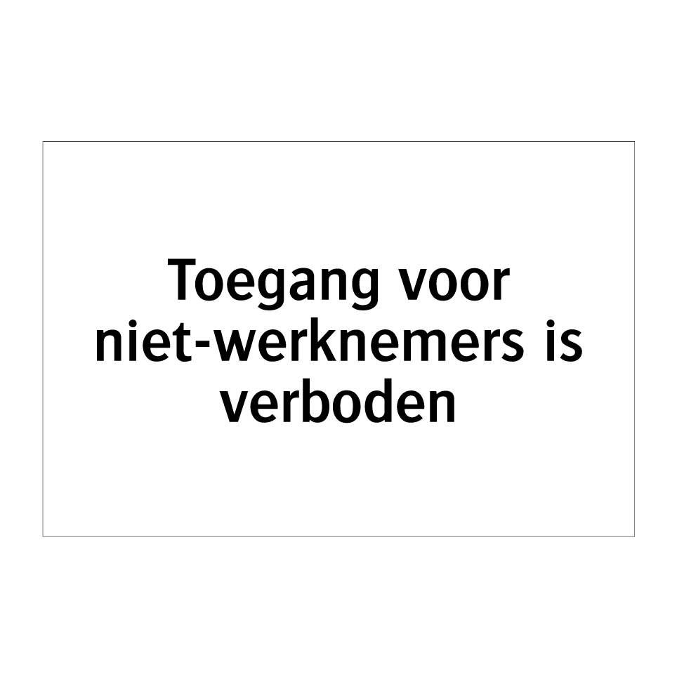 Koop Toegang voor niet-werknemers is verboden bord | SignOnline | NL-P1344
