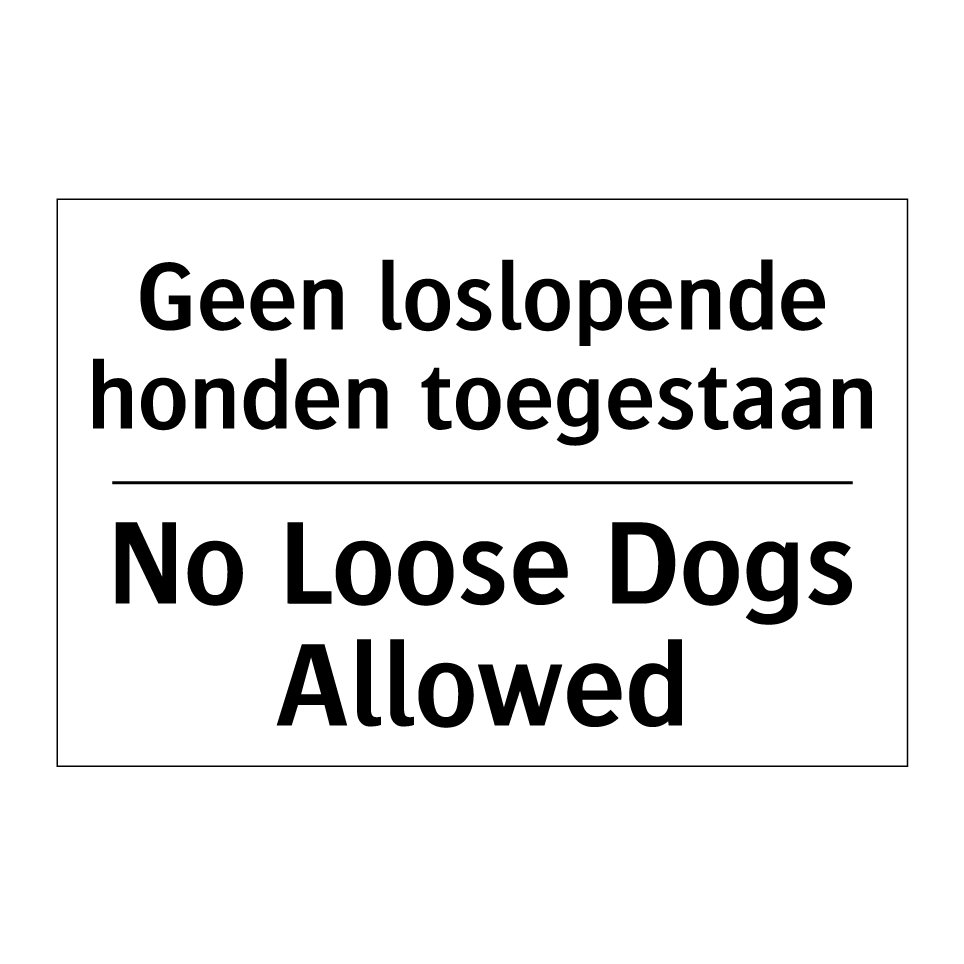 Koop Geen loslopende honden toegestaan/.../ - No Loose Dogs Allowed ...
