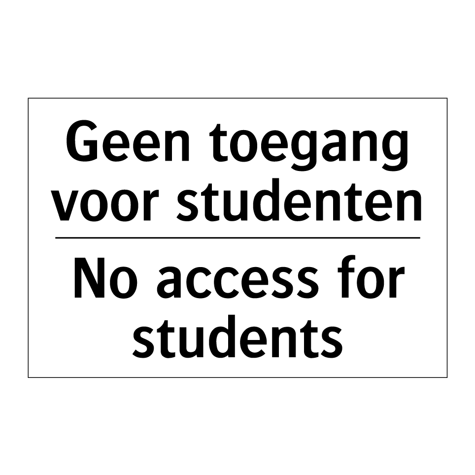 Koop Geen toegang voor studenten - No access for students bord ...