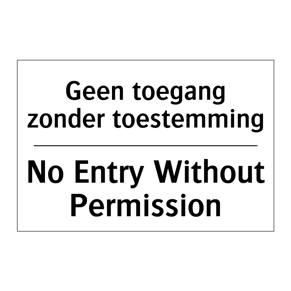 Koop Geen toegang zonder toestemming/.../ - No Entry Without Permission ...