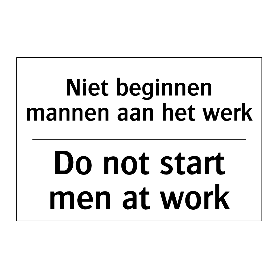 Koop Niet beginnen mannen aan het werk/.../ - Do not start men at work ...