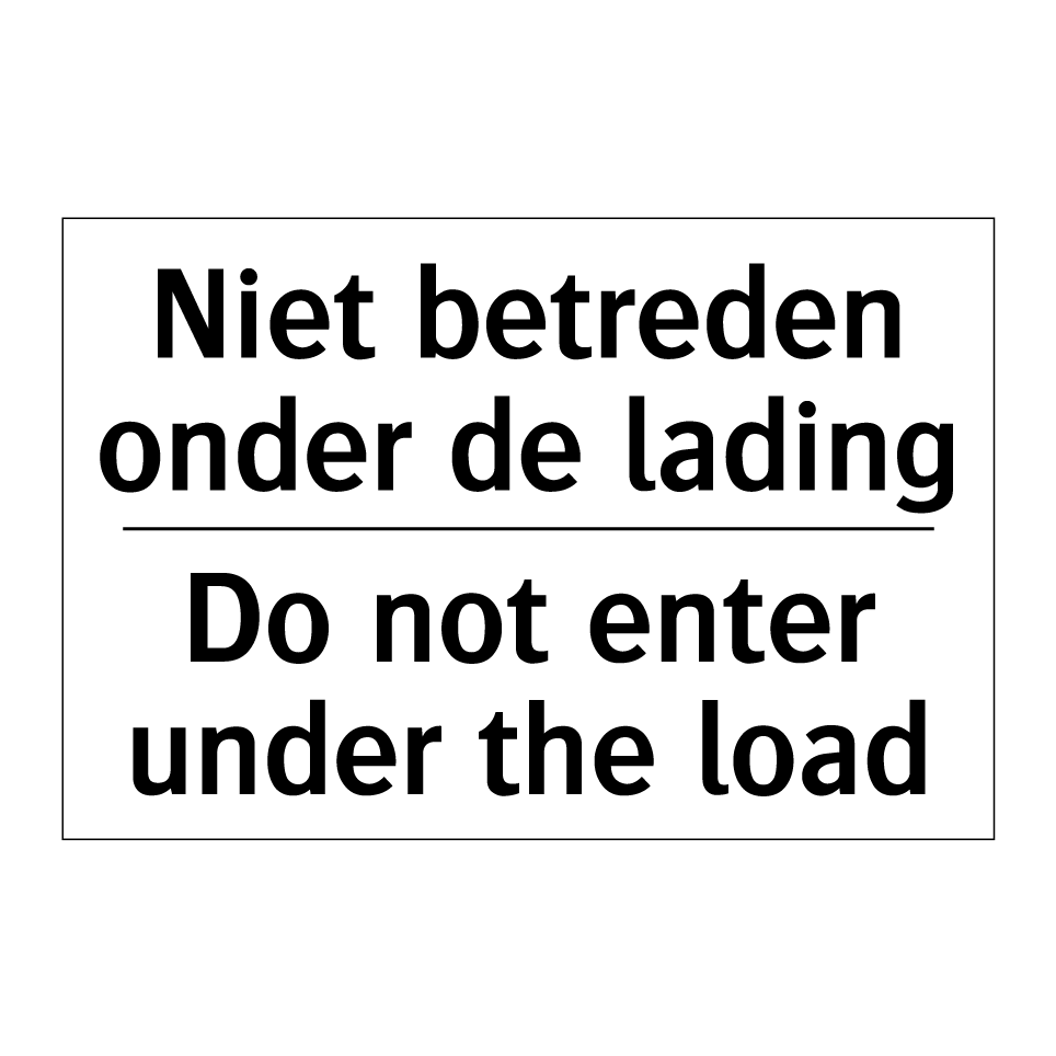 Koop Niet betreden onder de lading - Do not enter under the load bord ...