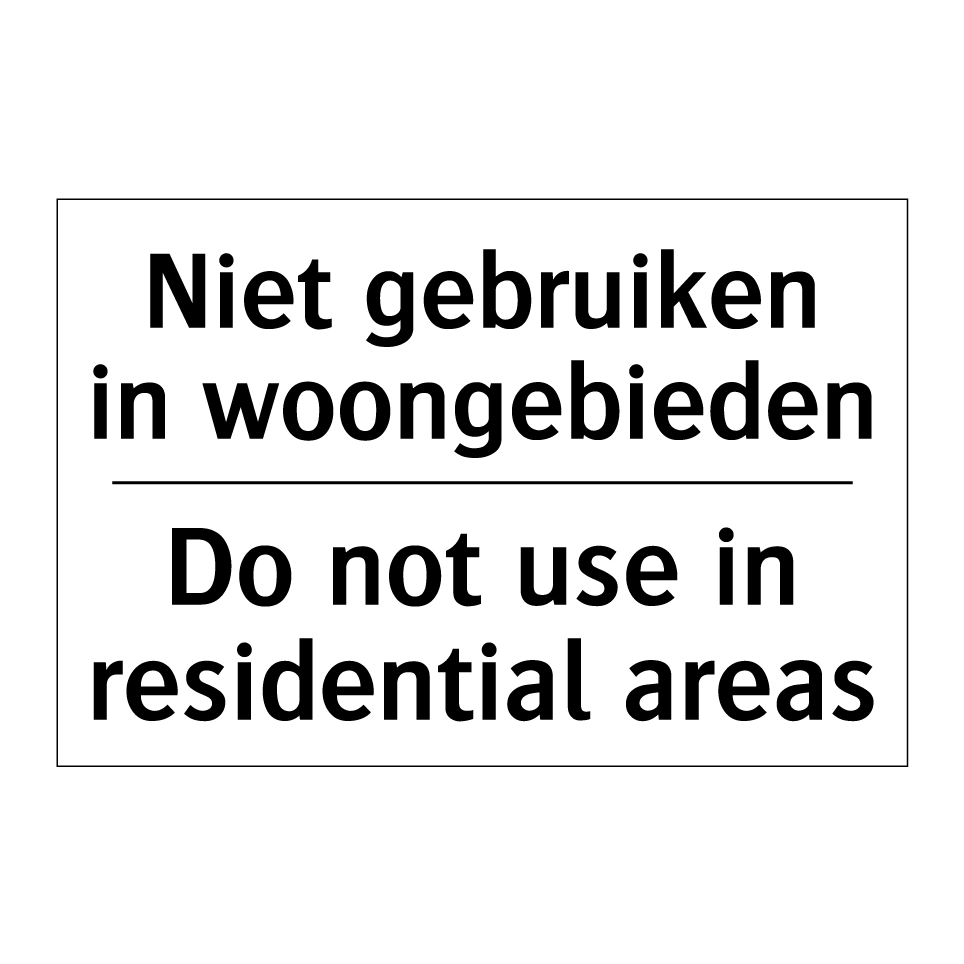 Koop Niet gebruiken in woongebieden - Do not use in residential areas ...