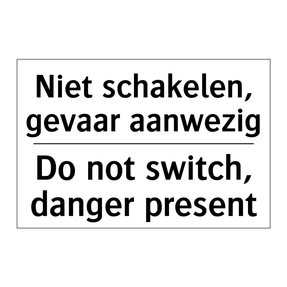 Koop Niet schakelen, gevaar aanwezig/.../ - Do not switch, danger ...