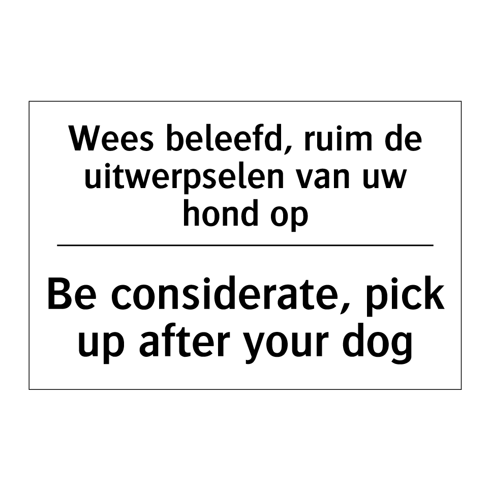 Koop Wees beleefd, ruim de uitwerpselen /.../ - Be considerate, pick up ...