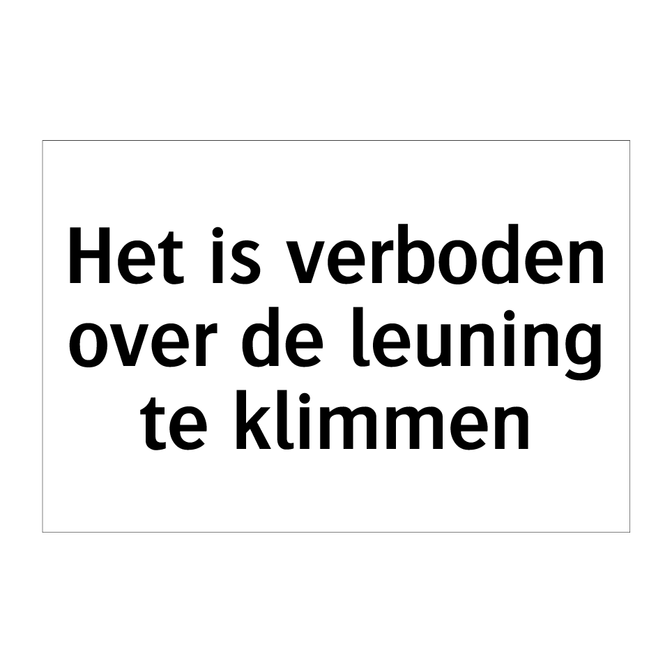 Koop Het is verboden over de leuning te klimmen bord | SignOnline | NL-P651