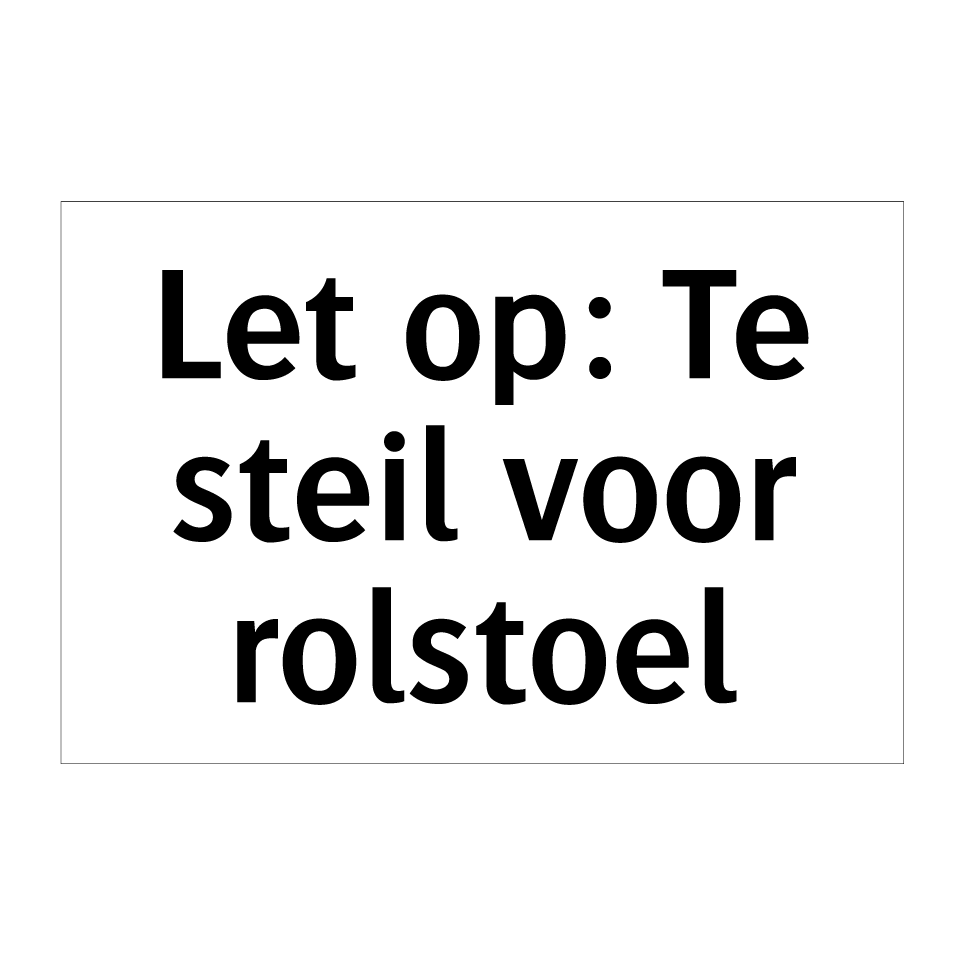 Koop Let op: Te steil voor rolstoel bord | SignOnline | NL-P797