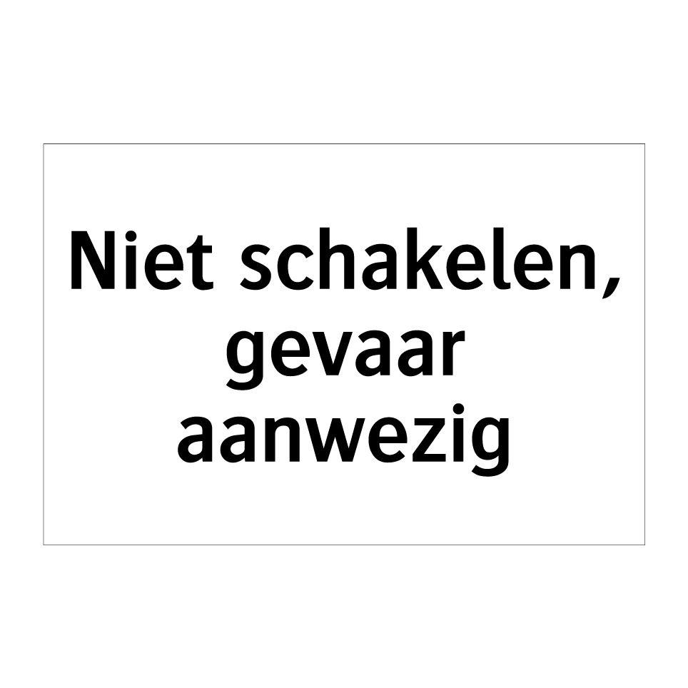 Koop Niet schakelen, gevaar aanwezig bord | SignOnline | NL-P945
