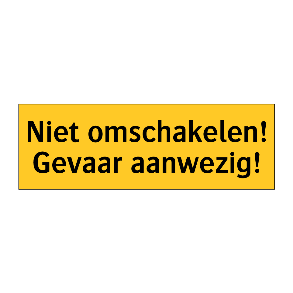 Koop Niet omschakelen! Gevaar aanwezig! bord | SignOnline | NL-W1135
