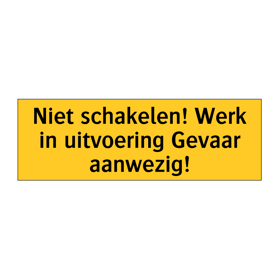 Koop Niet schakelen! Werk in uitvoering Gevaar aanwezig! bord ...