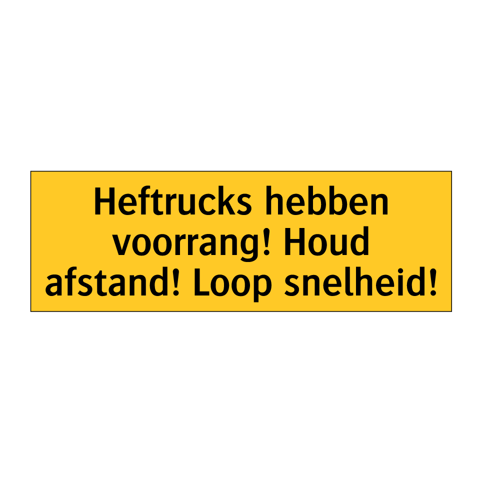Koop Heftrucks hebben voorrang! Houd afstand! Loop snelheid! bord ...