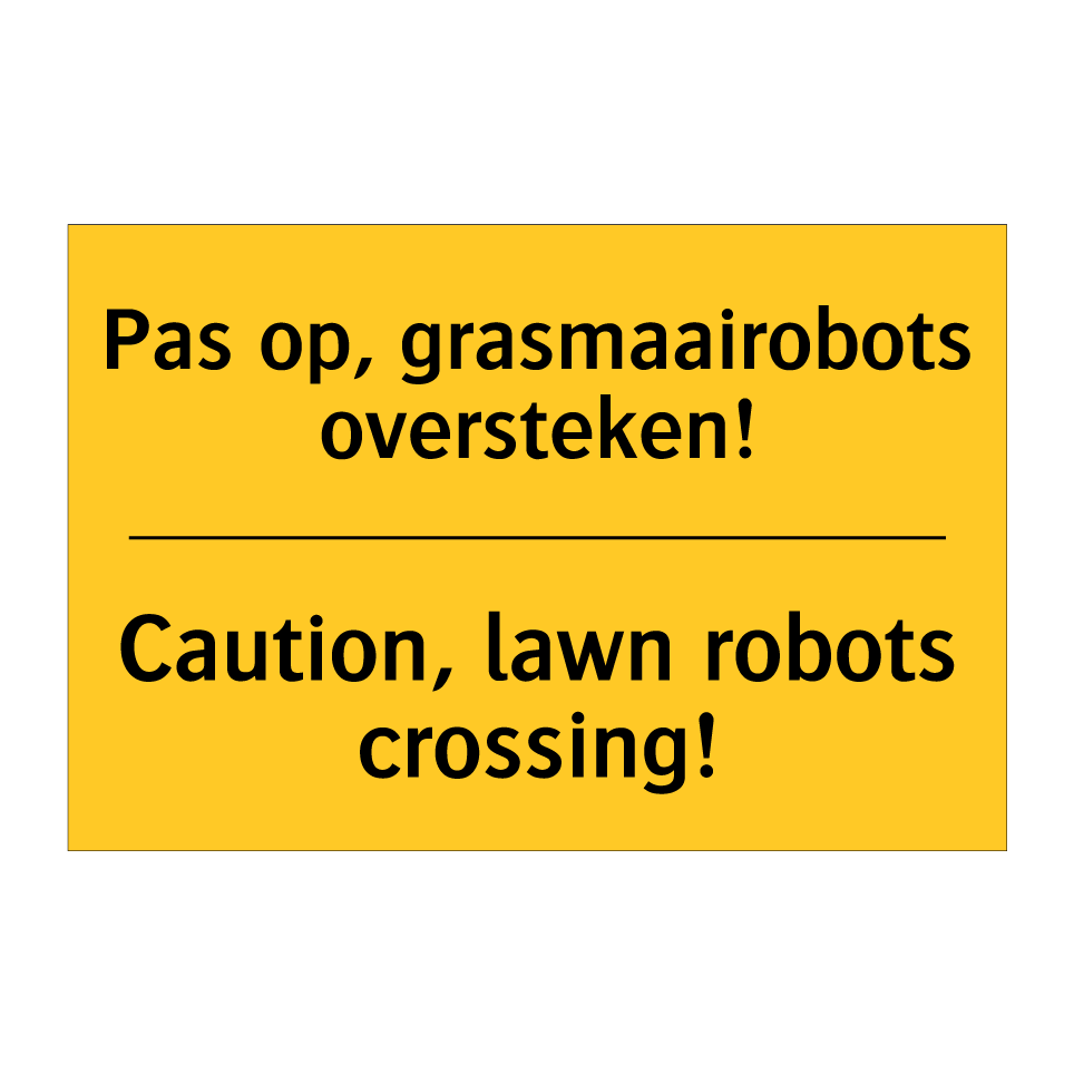 Koop Pas op, grasmaairobots oversteken! - Caution, lawn robots crossing ...