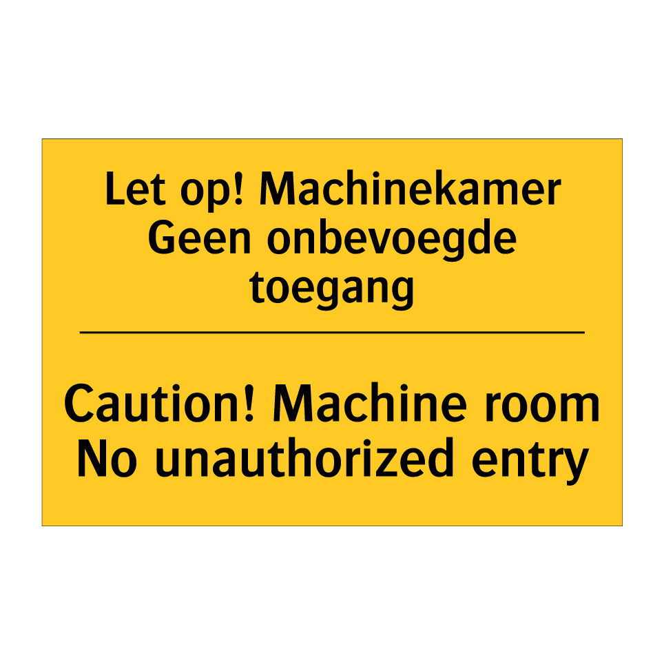 Koop Let op! Machinekamer Geen onbevoegde toegang - Caution! Machine ...