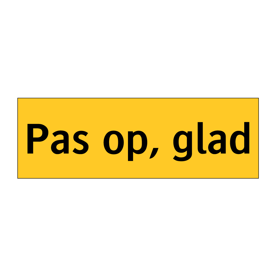 Koop Pas op, glad bord | SignOnline | NL-W466