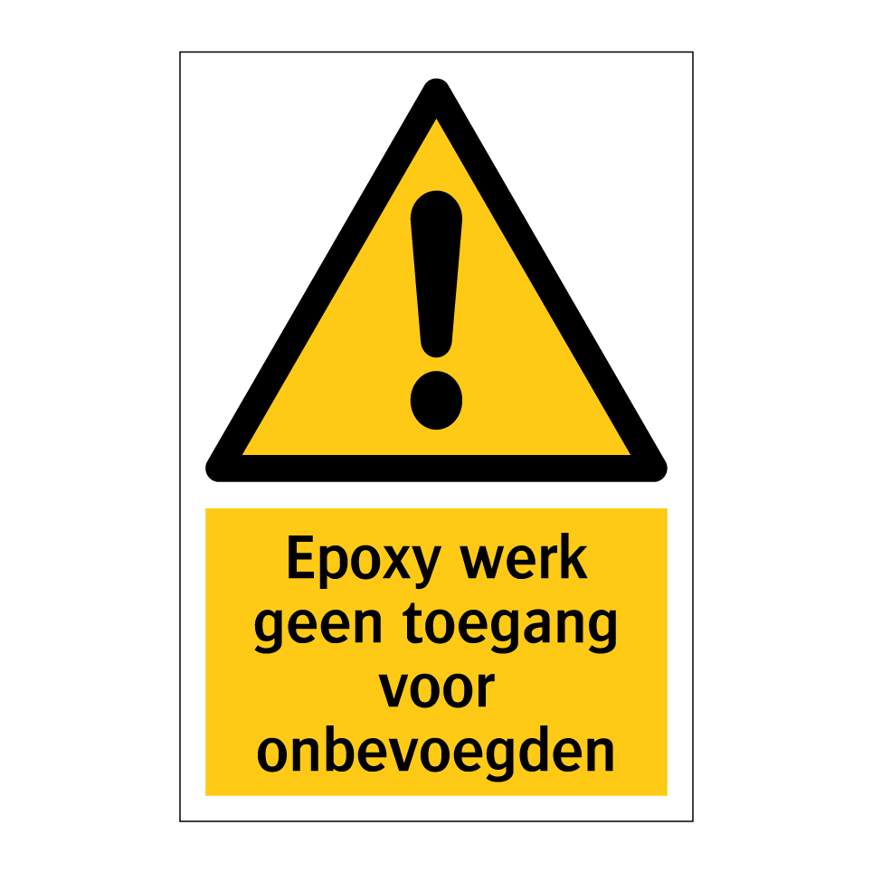 Koop Epoxy werk geen toegang voor onbevoegden bord | SignOnline | NL-W5802