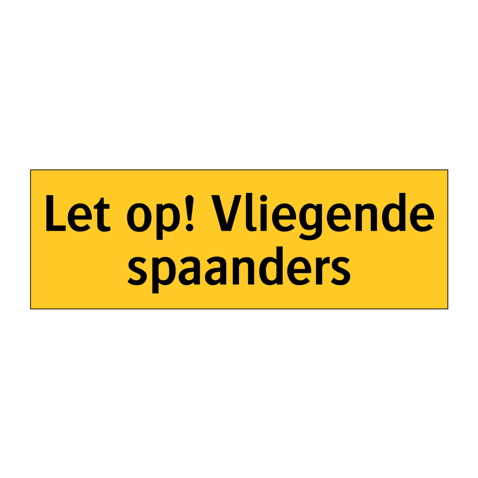 Koop Let op! Vliegende spaanders bord | SignOnline | NL-W717
