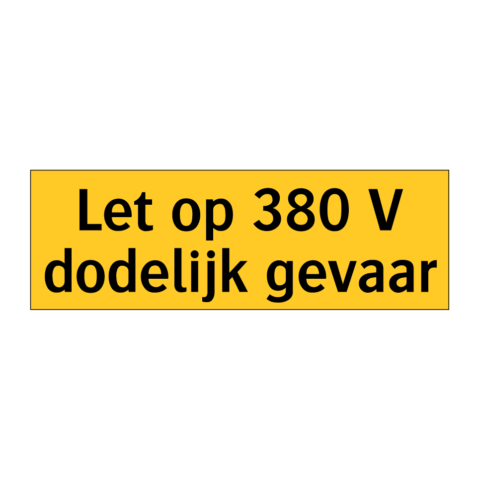 Koop Let op 380 V dodelijk gevaar bord | SignOnline | NL-W84